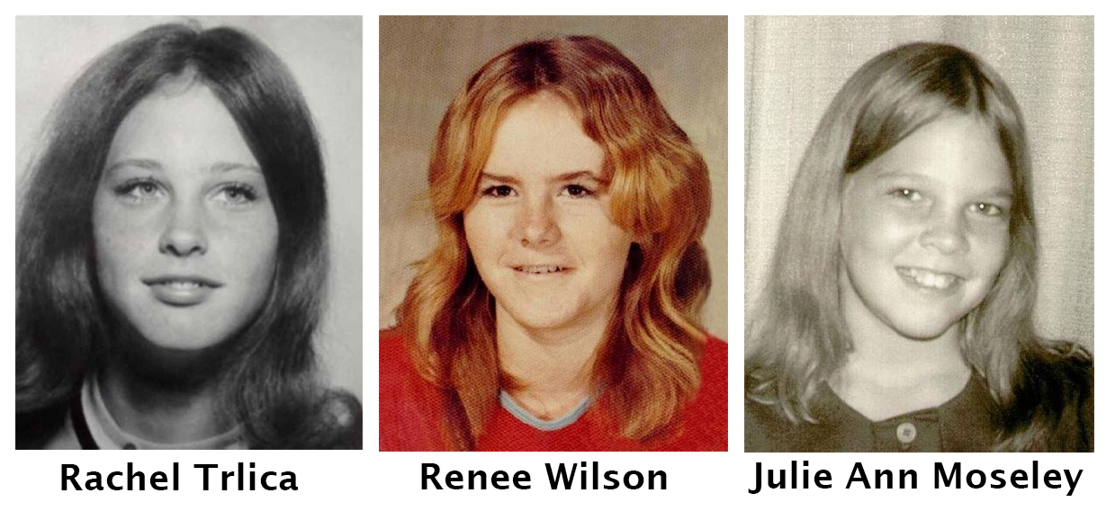 On 12/23/74, Rachel Trlica, 17, Renee Wilson, 14, and Julie Ann Moseley ...